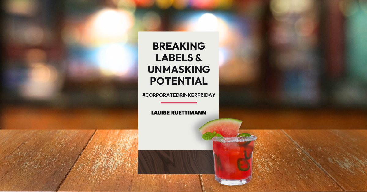 Corporate Drinker: Breaking Labels and Unmasking True Potential ...